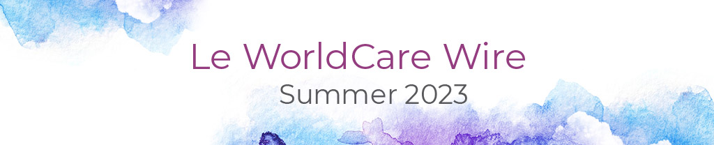 Le WorldCare Wire – Summer 2023 - WorldCare